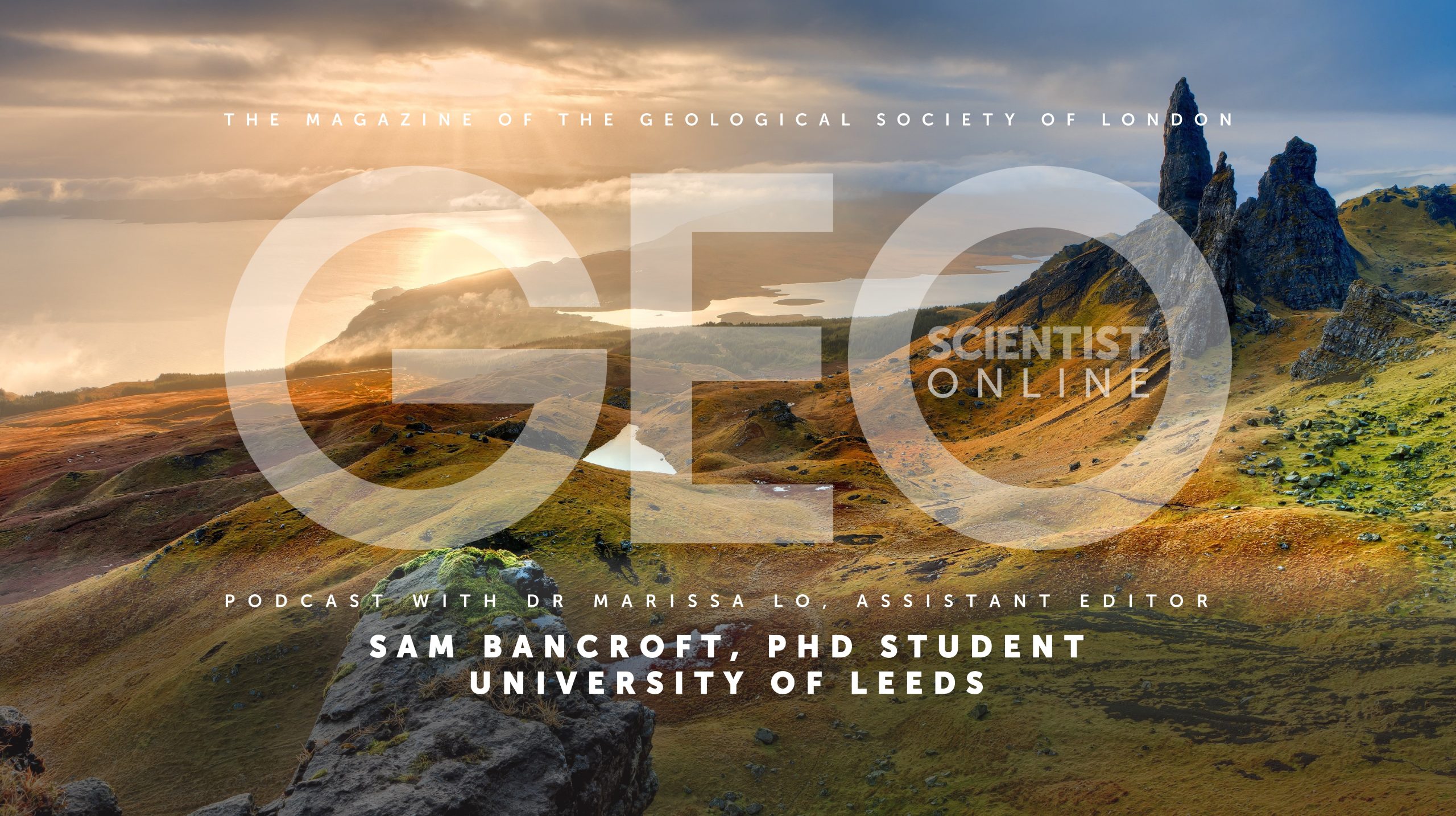 Podcast: 5 minutes with Sam Bancroft - GEOSCIENTIST